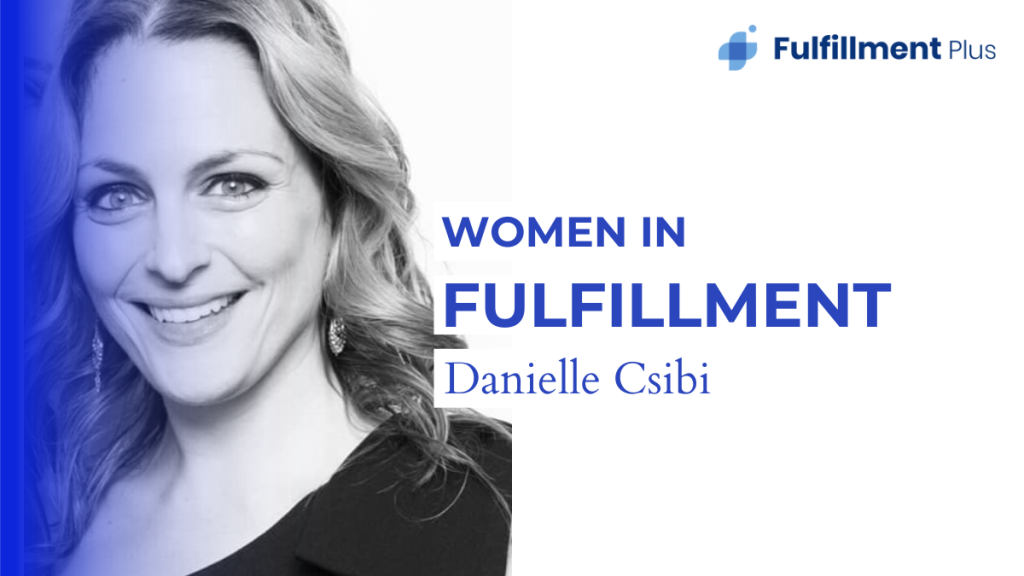 Women in warehousing and fulfillment with Danielle Csibi - Fulfillment ...